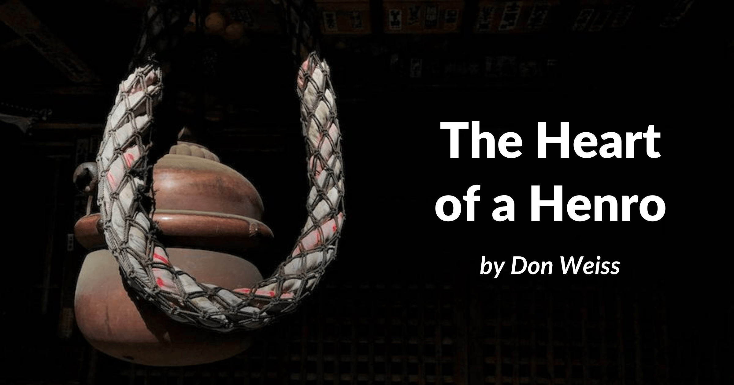 The Heart of a Henro – Don Weiss • Henro